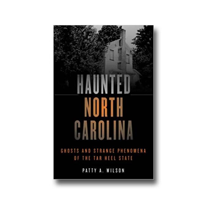 Haunted North Carolina: Ghosts and Strange Phenomena of the Tar Heel ...